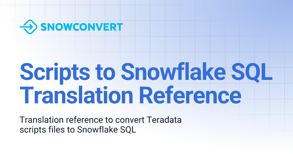 Scripts to Snowflake SQL Translation Reference | SnowConvert