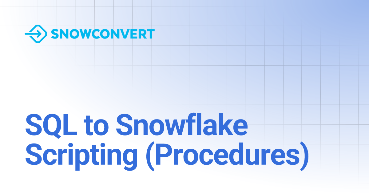 SQL to Snowflake Scripting (Procedures) | SnowConvert
