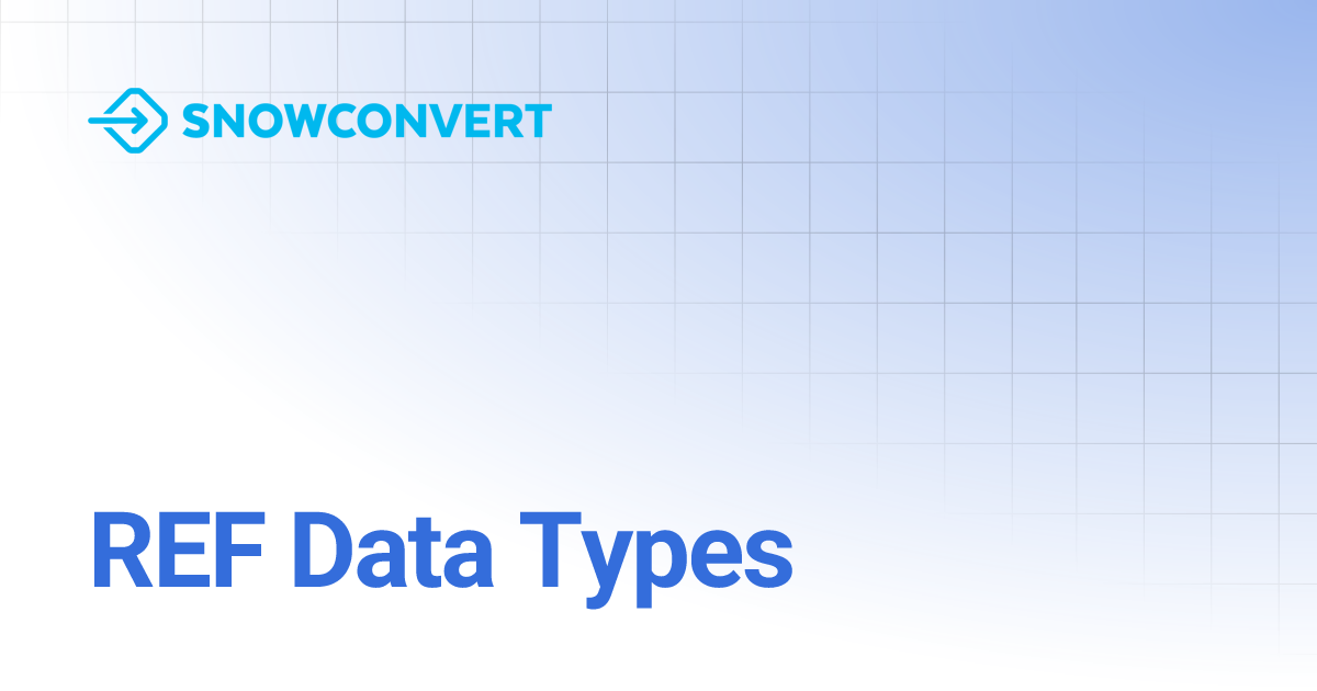 REF Data Types | SnowConvert