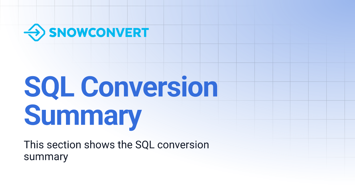 SQL Conversion Summary | SnowConvert