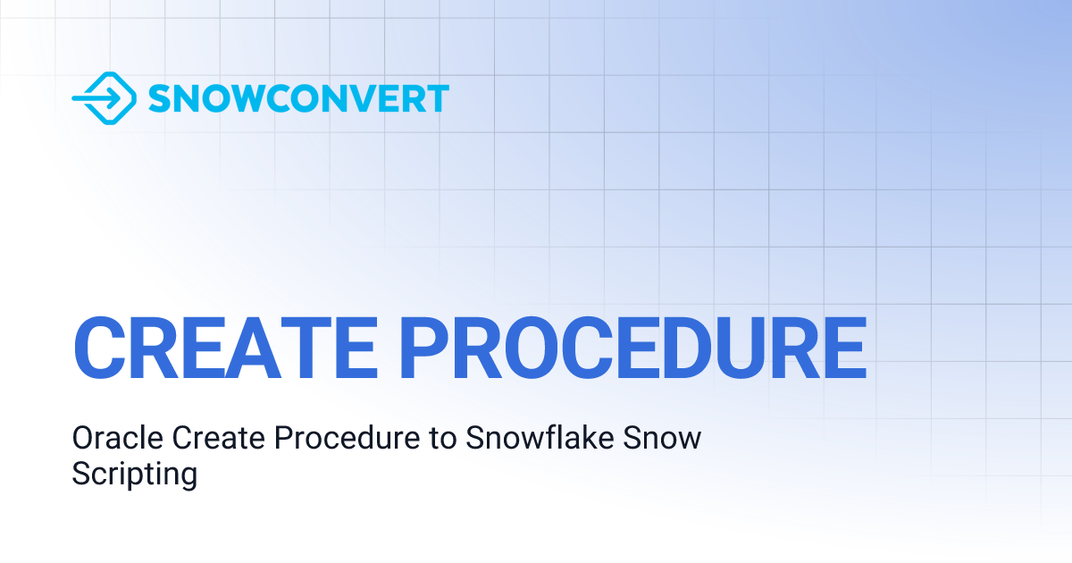 CREATE PROCEDURE | SnowConvert