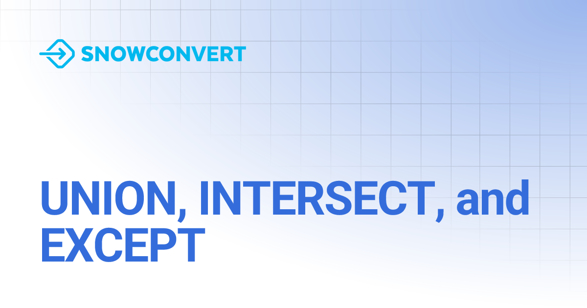 UNION, INTERSECT, and EXCEPT | SnowConvert
