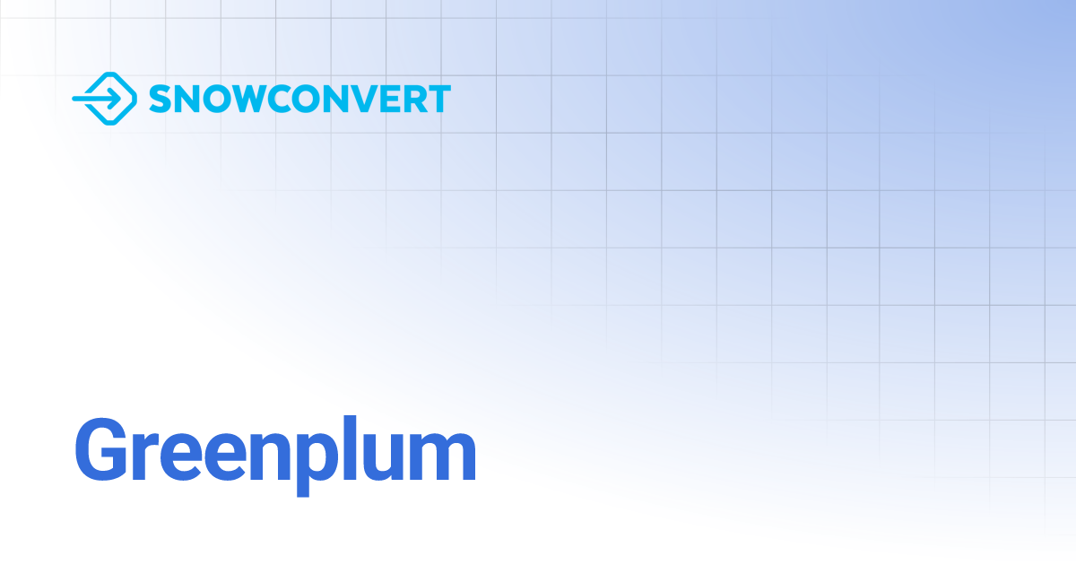 Greenplum | SnowConvert