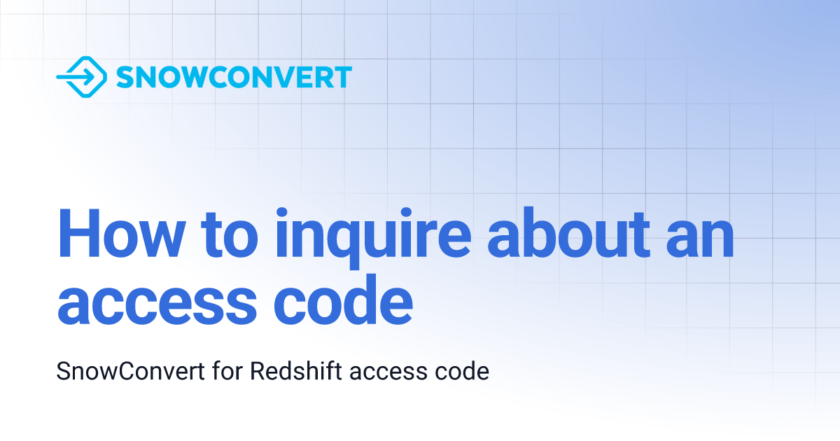 How to inquire about an access code | SnowConvert