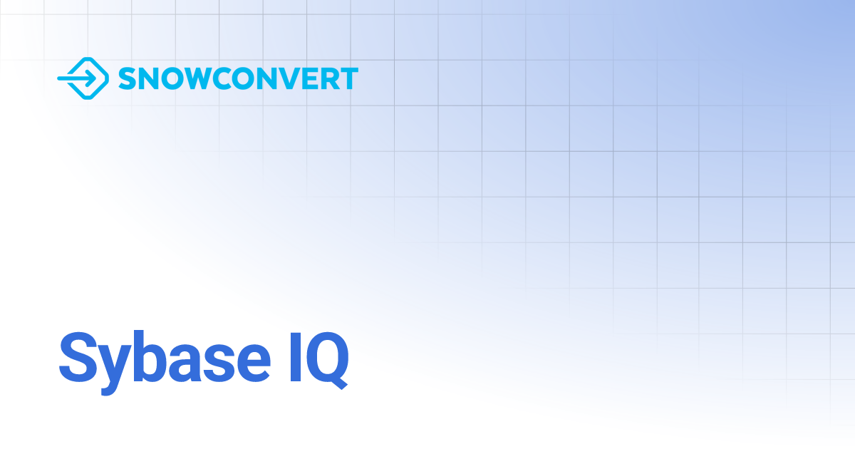 Sybase IQ | SnowConvert