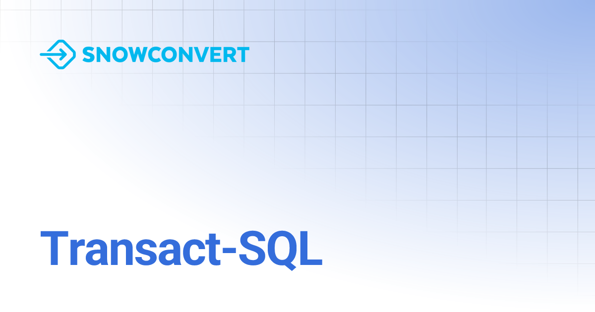 Transact-SQL | SnowConvert