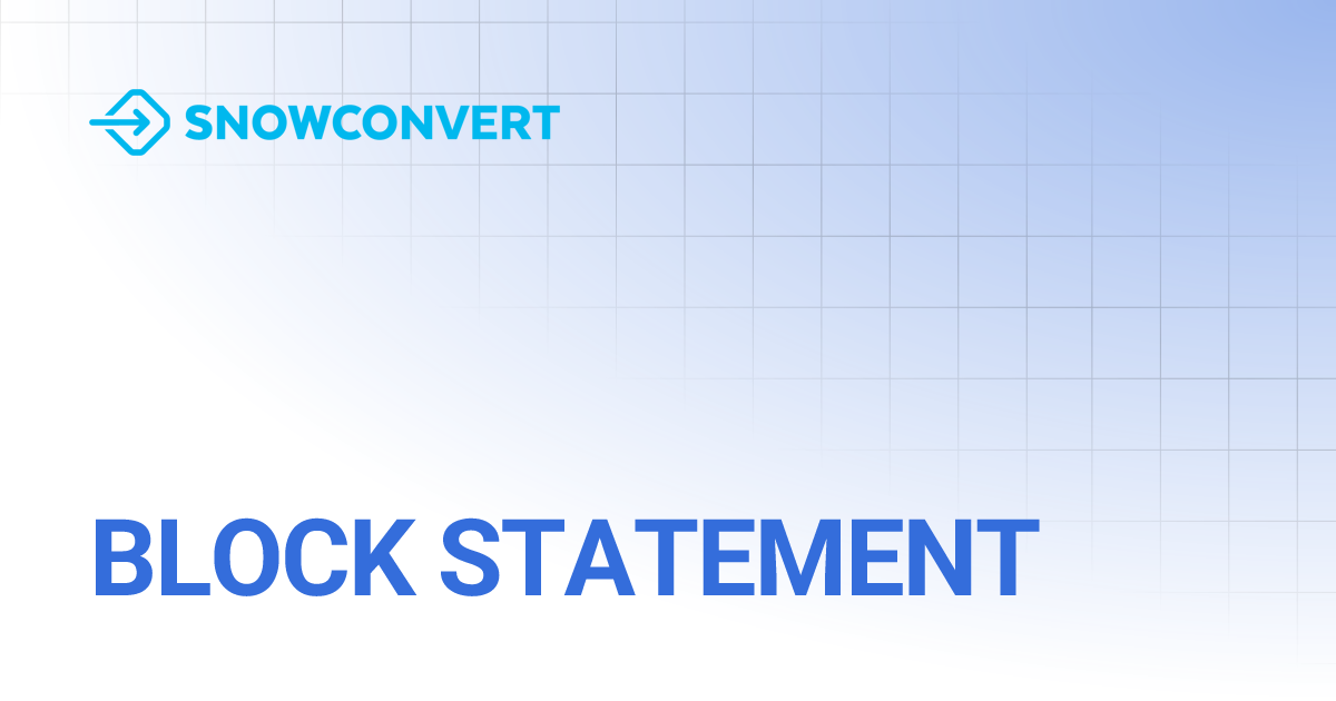 BLOCK STATEMENT | SnowConvert