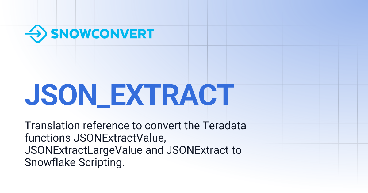 JSON_EXTRACT | SnowConvert