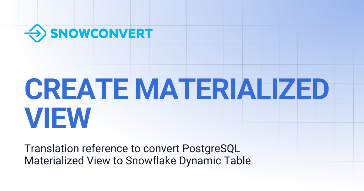 CREATE MATERIALIZED VIEW | SnowConvert