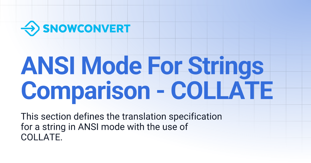 ANSI Mode For Strings Comparison - COLLATE | SnowConvert