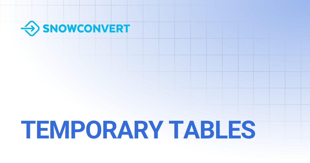TEMPORARY TABLES | SnowConvert