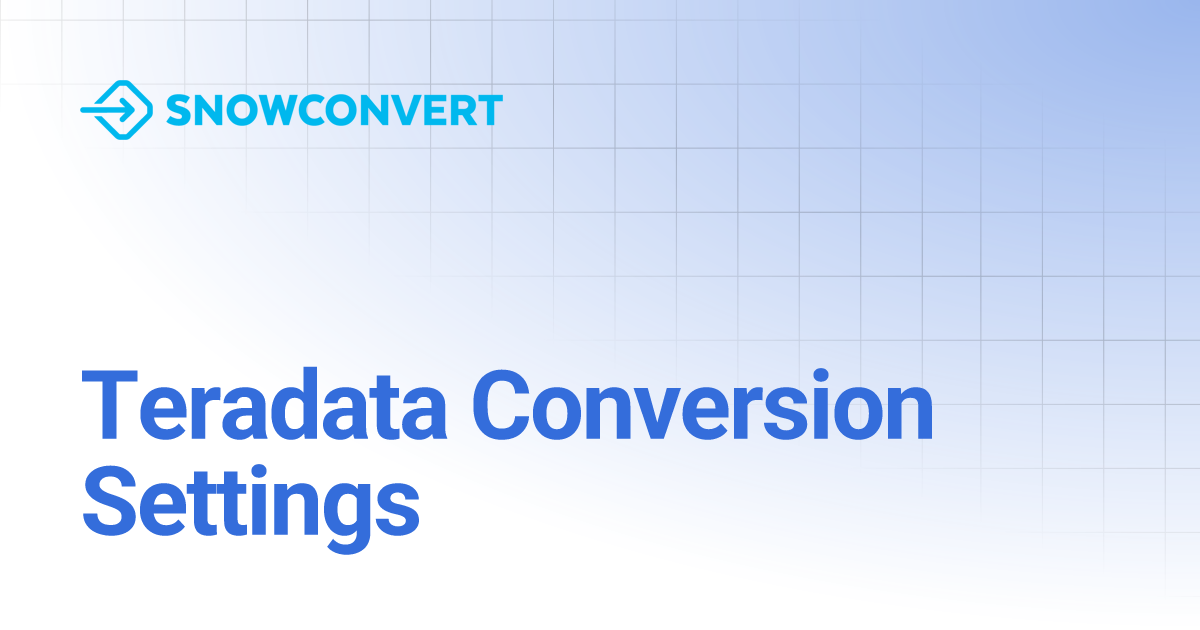 Teradata Conversion Settings | SnowConvert