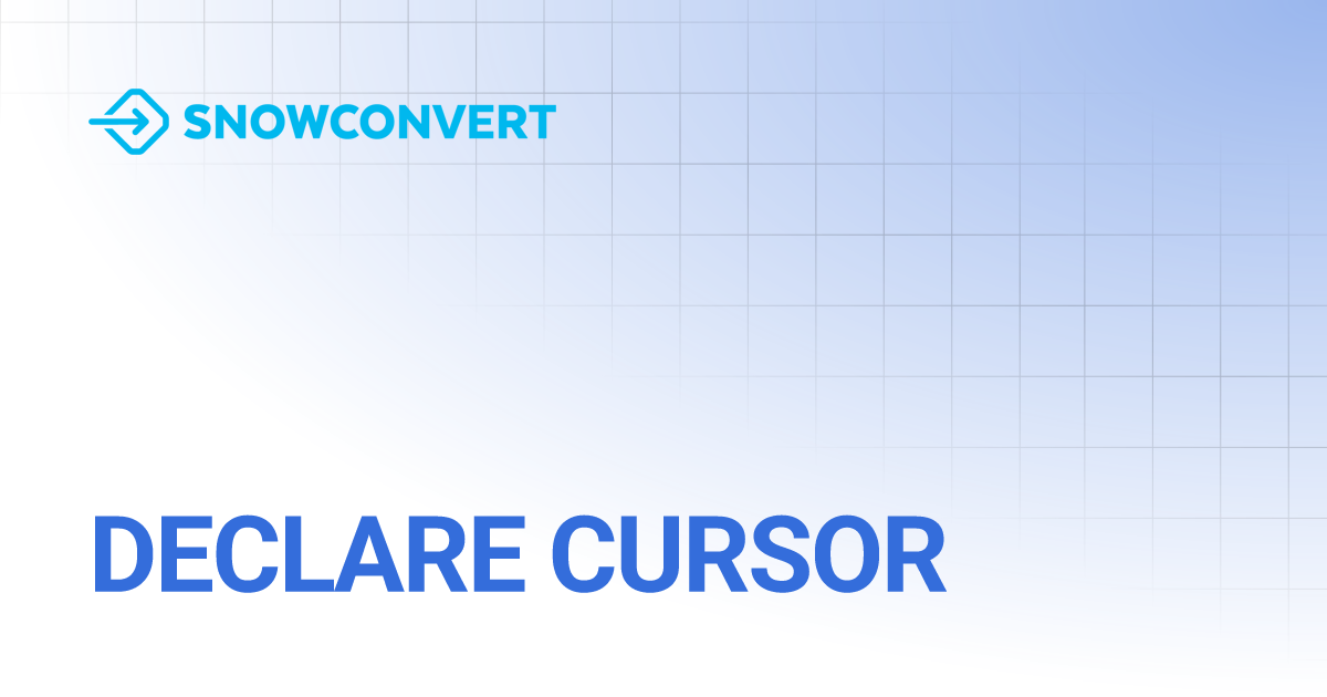 DECLARE CURSOR | SnowConvert