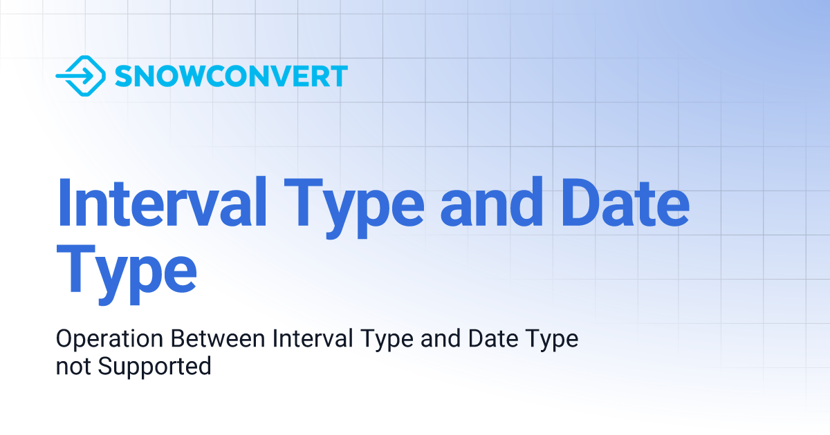 Interval Type and Date Type | SnowConvert