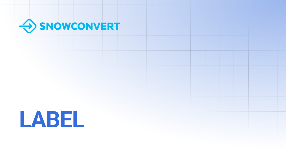 LABEL | SnowConvert