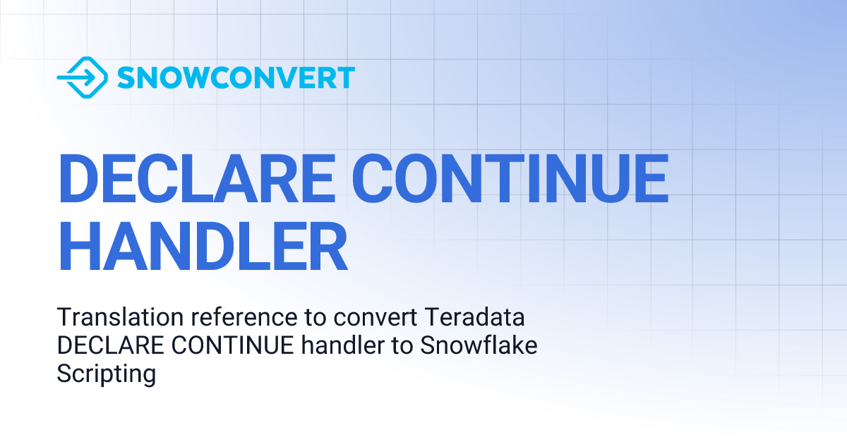 DECLARE CONTINUE HANDLER | SnowConvert