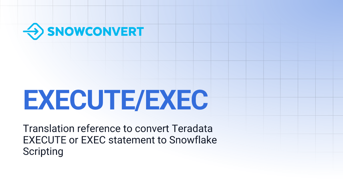 EXECUTE/EXEC | SnowConvert