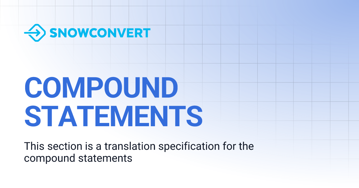 COMPOUND STATEMENTS | SnowConvert