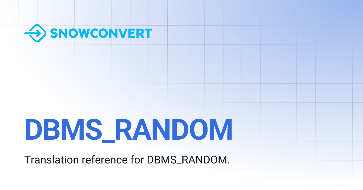 DBMS_RANDOM | SnowConvert