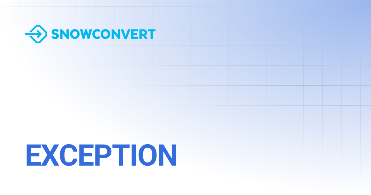 EXCEPTION | SnowConvert