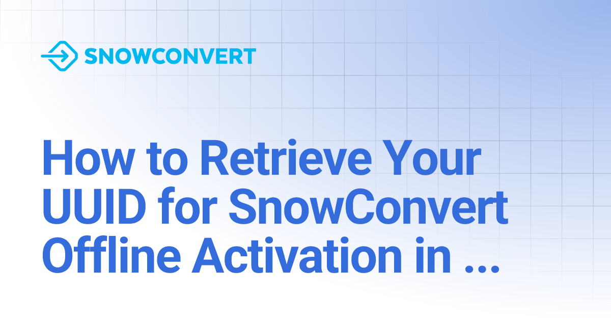 How to Retrieve Your UUID for SnowConvert Offline Activation in Linux ...