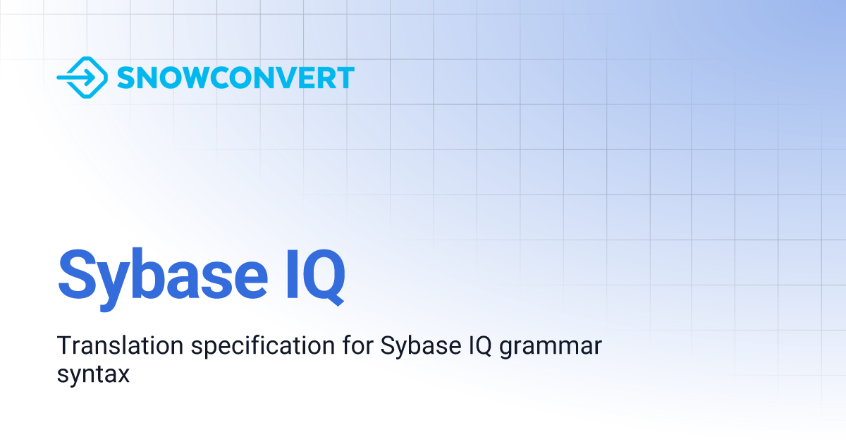 Sybase IQ | SnowConvert