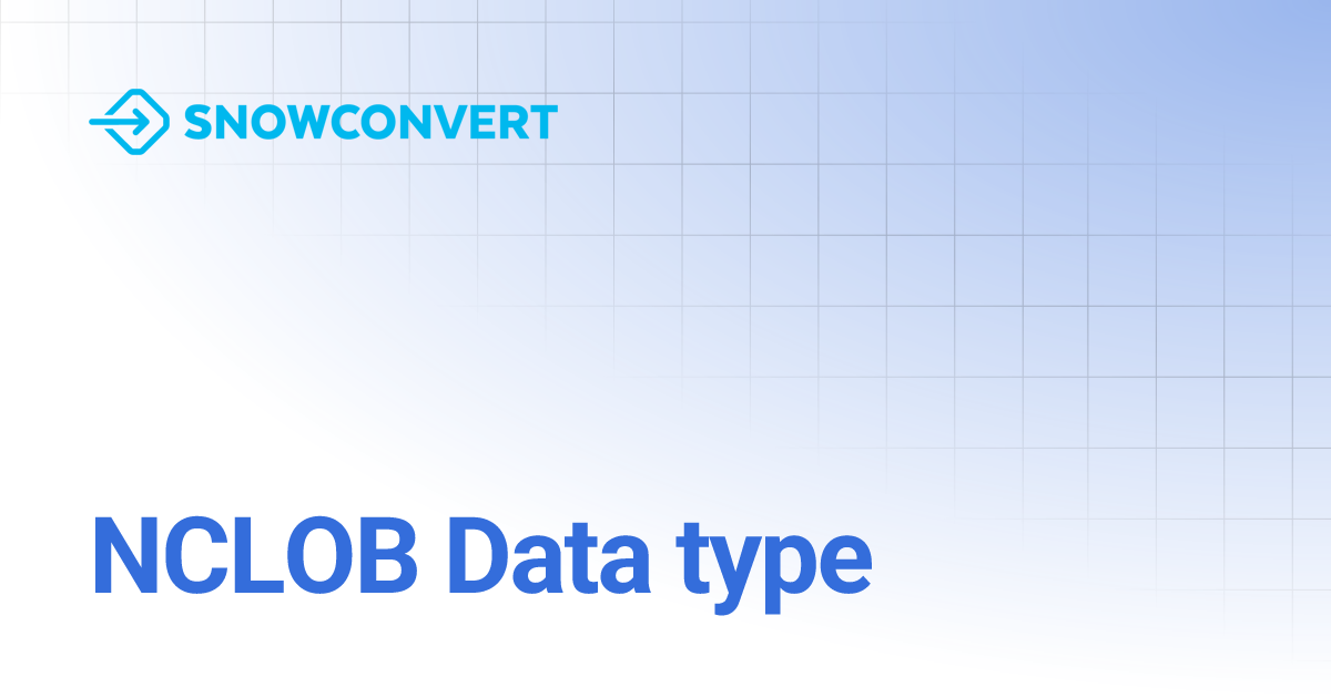 NCLOB Data type | SnowConvert
