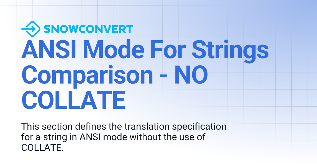 ANSI Mode For Strings Comparison - NO COLLATE | SnowConvert