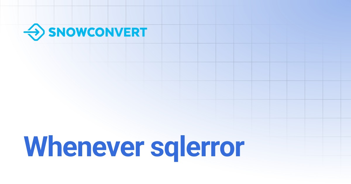 Whenever sqlerror | SnowConvert