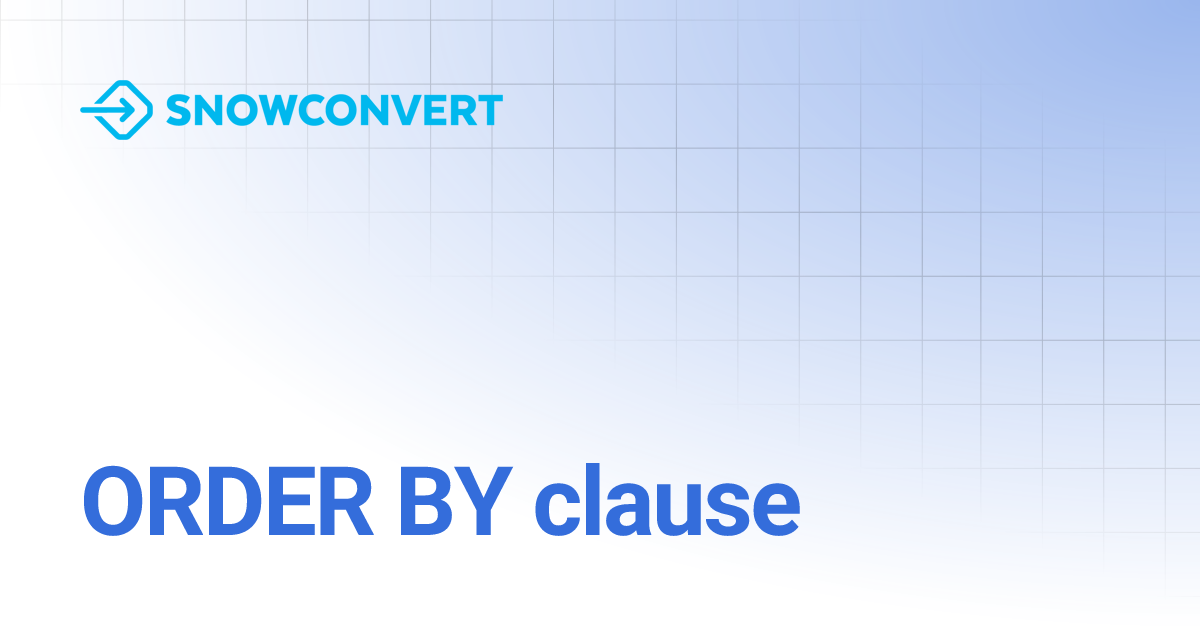 ORDER BY clause | SnowConvert