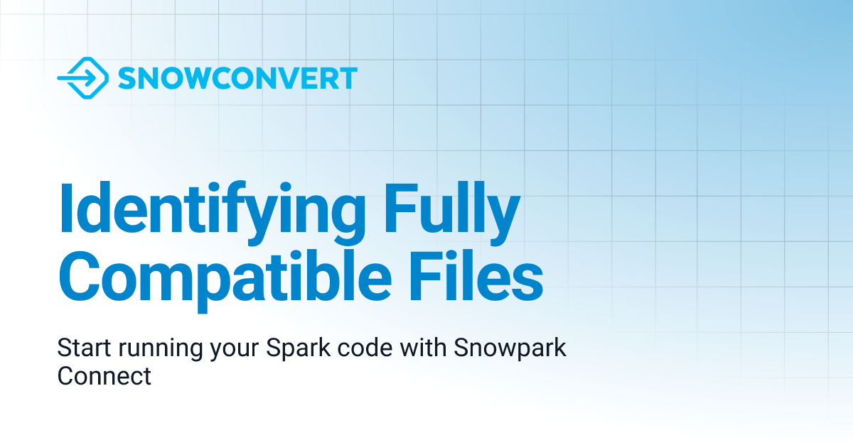 Identifying Fully Compatible Files | Snowpark Migration Accelerator