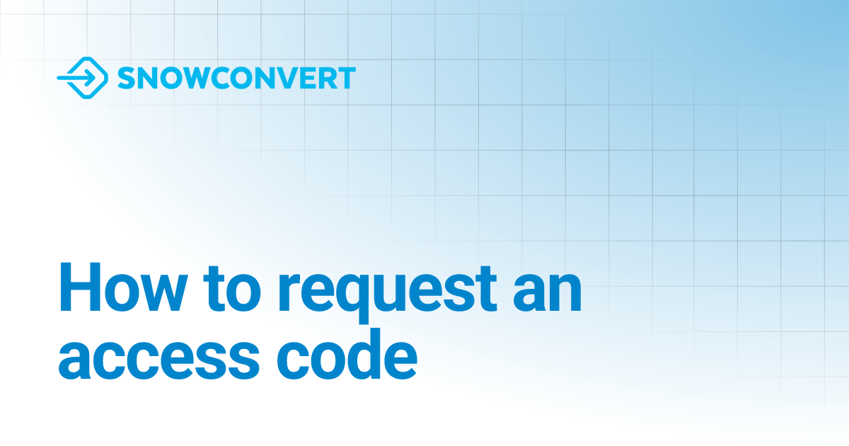 How to request an access code | SnowConvert (deprecated)
