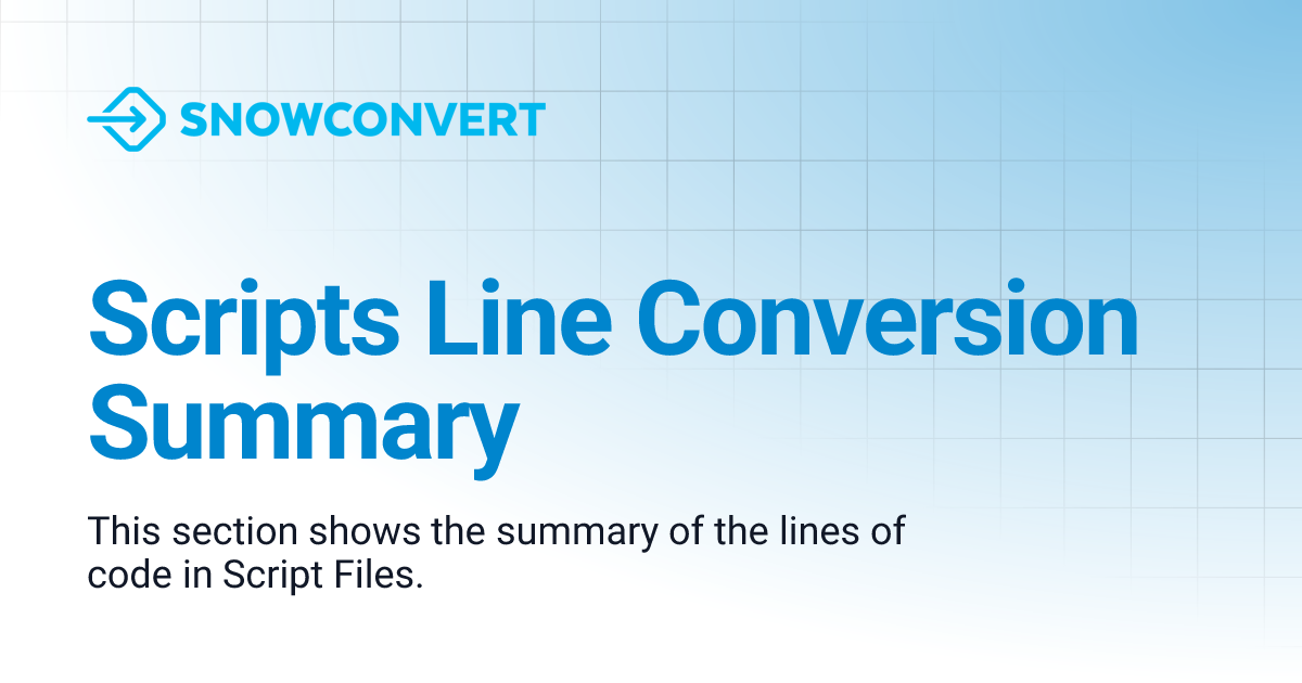 Scripts Line Conversion Summary | SnowConvert (deprecated)