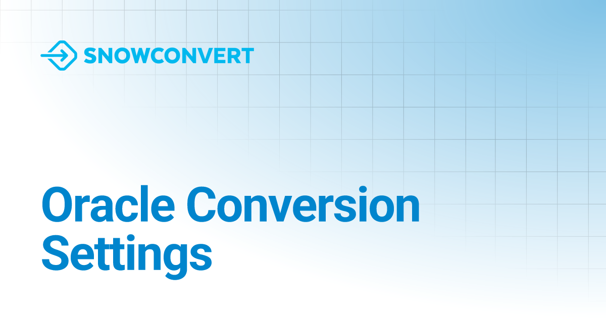 Oracle Conversion Settings | SnowConvert (deprecated)