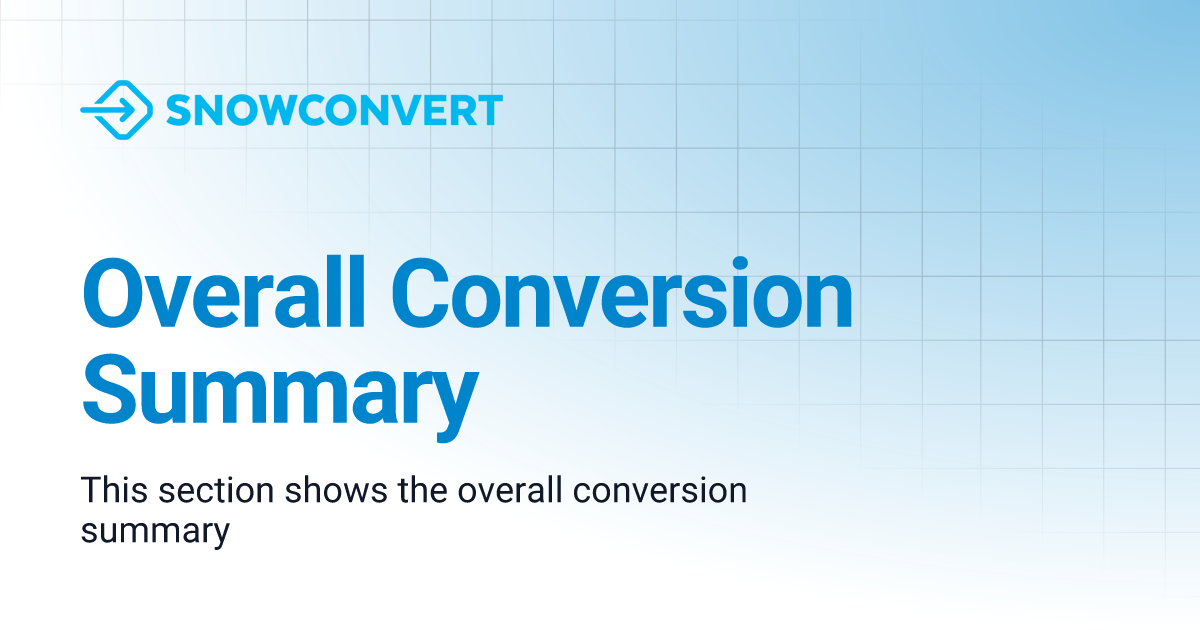 Overall Conversion Summary | SnowConvert (deprecated)