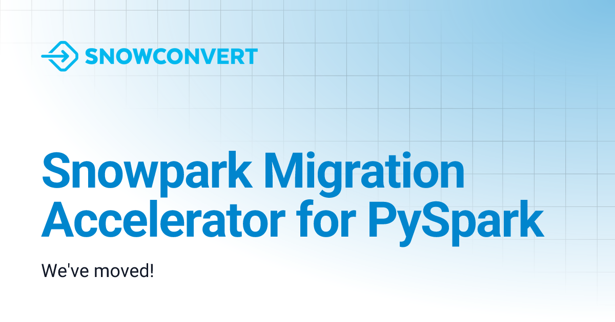 Snowpark Migration Accelerator for PySpark | SnowConvert (deprecated)
