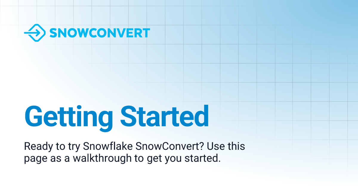 Getting Started | SnowConvert (deprecated)