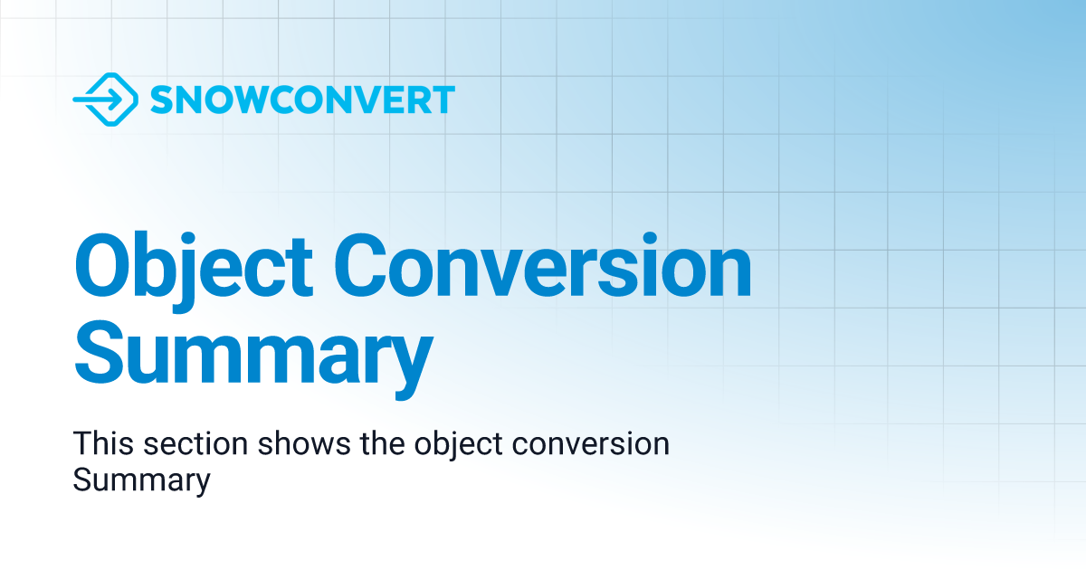 Object Conversion Summary | SnowConvert (deprecated)