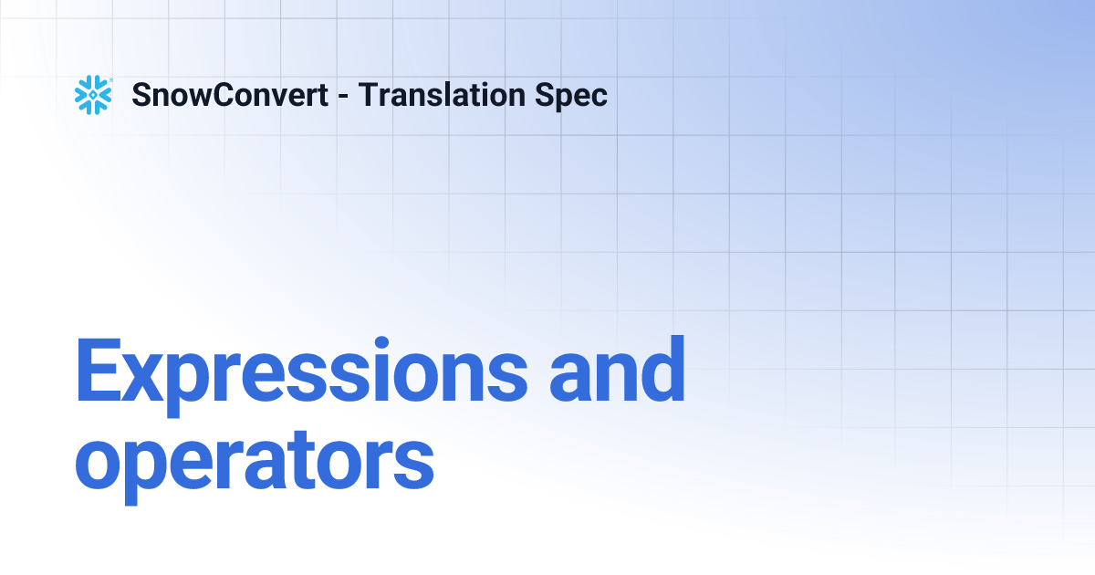 Expressions and operators | SnowConvert - Translation Spec