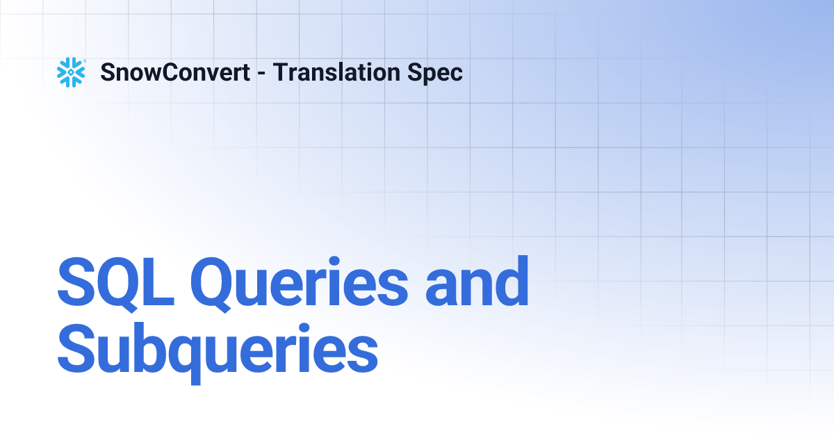 SQL Queries and Subqueries | SnowConvert - Translation Spec