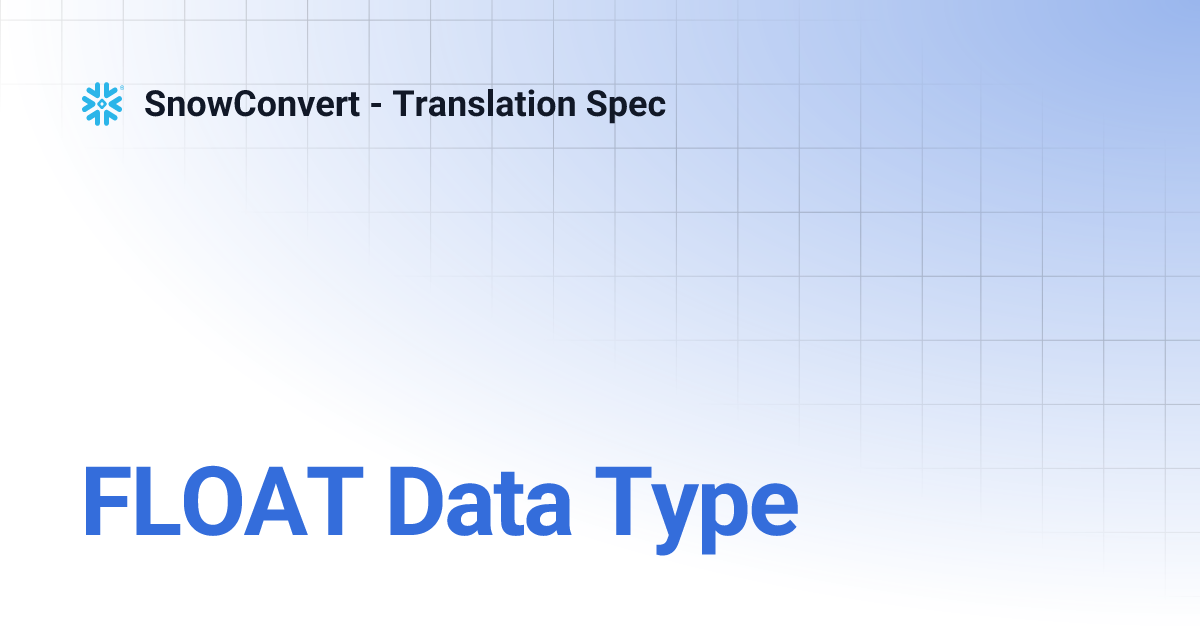 FLOAT Data Type | SnowConvert - Translation Spec