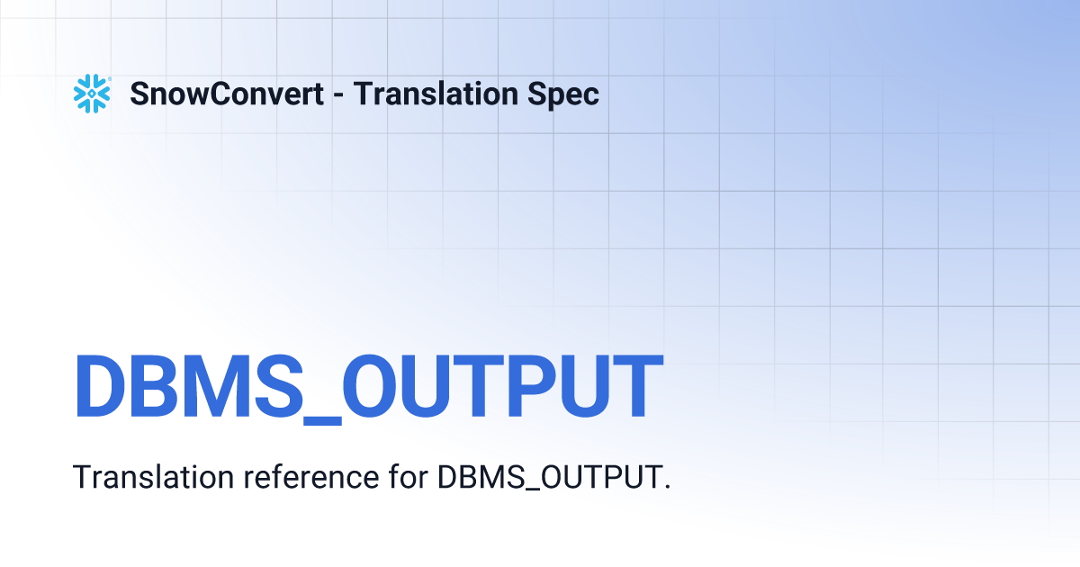 DBMS_OUTPUT | SnowConvert - Translation Spec