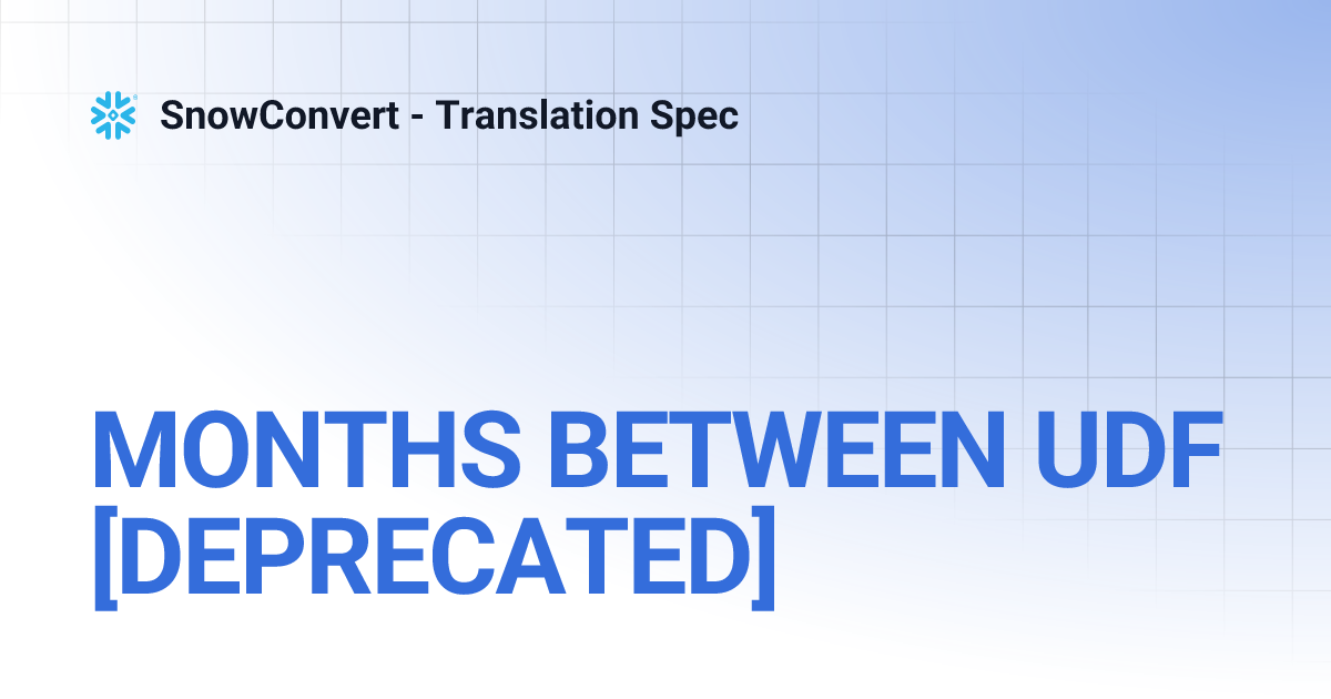 MONTHS BETWEEN UDF [DEPRECATED] | SnowConvert - Translation Spec
