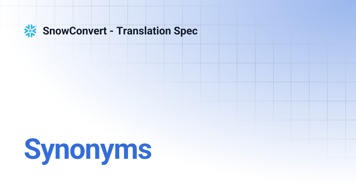 Synonyms | SnowConvert - Translation Spec