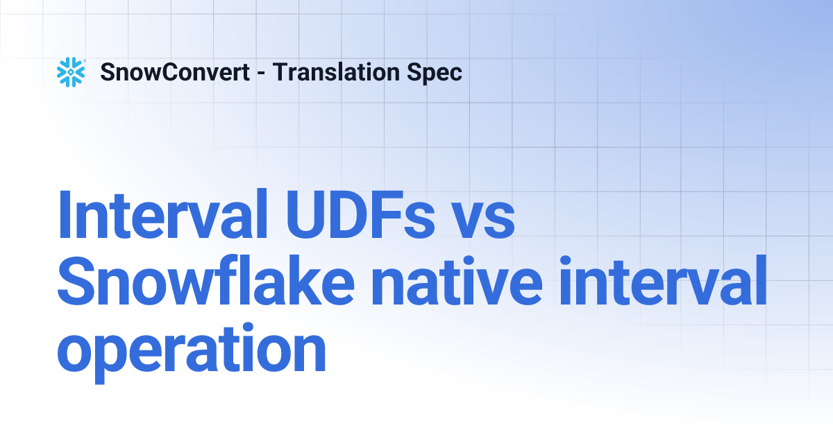 Interval UDFs vs Snowflake native interval operation | SnowConvert ...