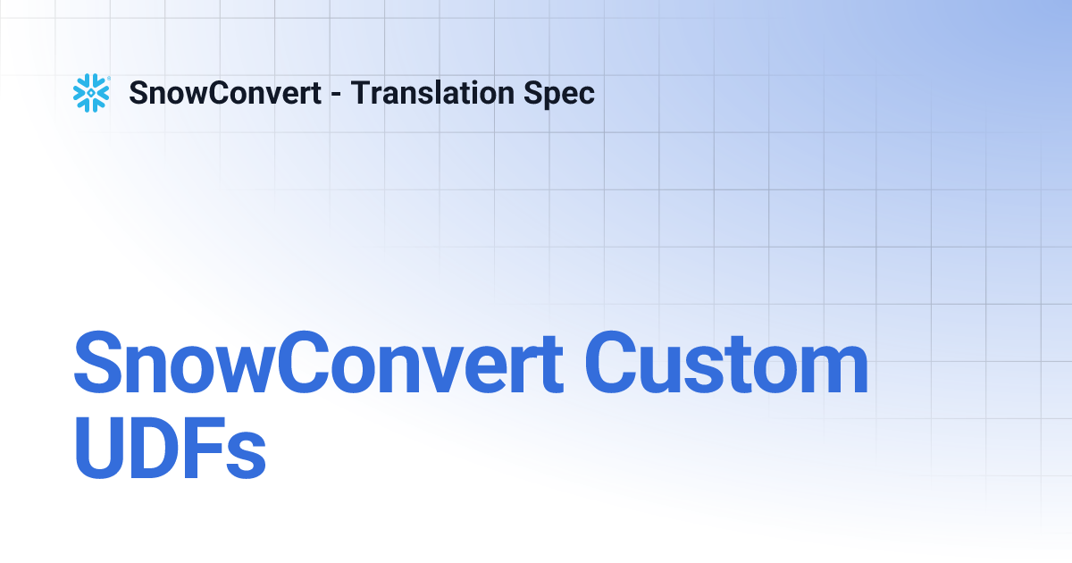 SnowConvert Custom UDFs | SnowConvert - Translation Spec