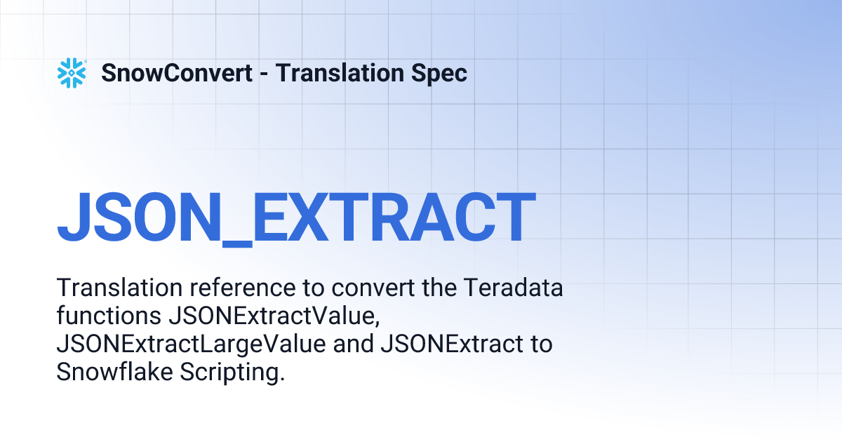 JSON_EXTRACT | SnowConvert - Translation Spec