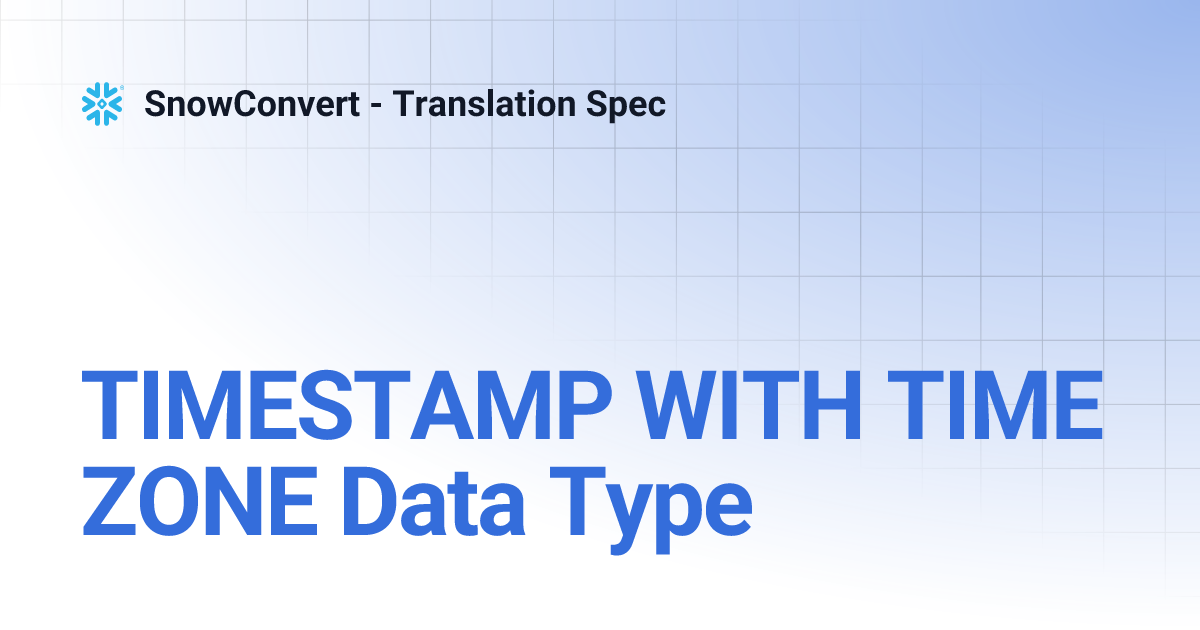 TIMESTAMP WITH TIME ZONE Data Type | SnowConvert - Translation Spec