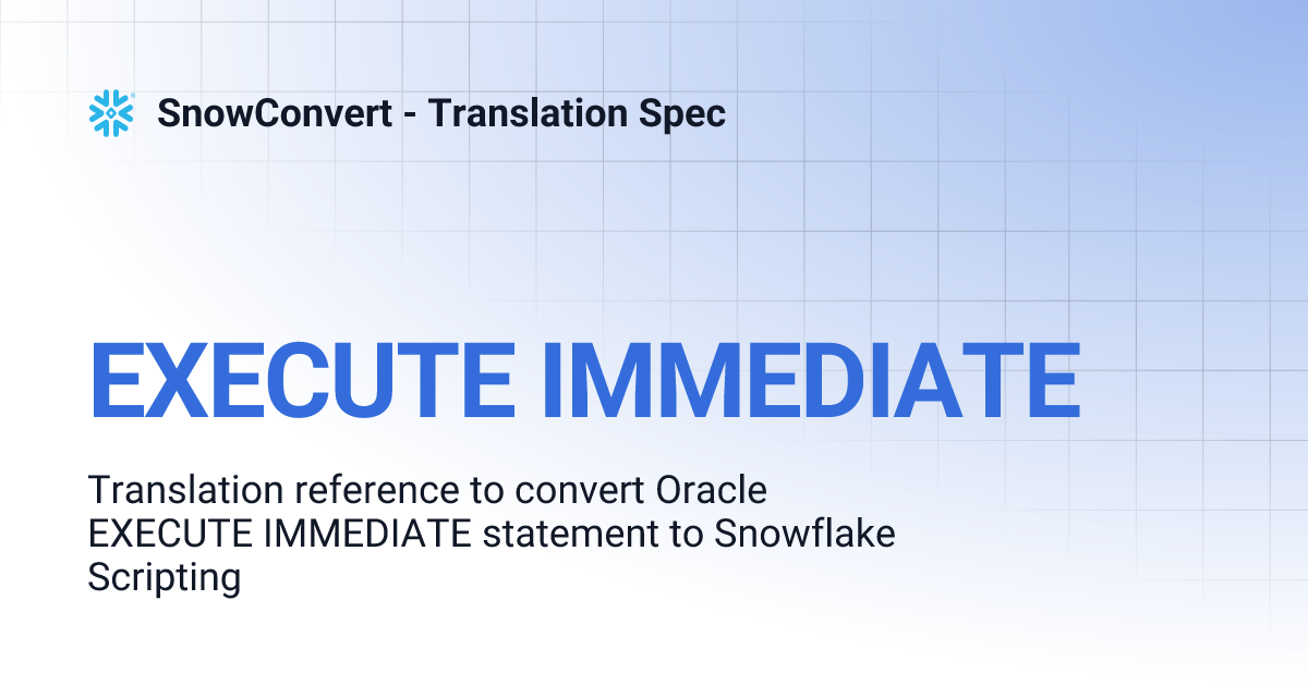 EXECUTE IMMEDIATE | SnowConvert - Translation Spec