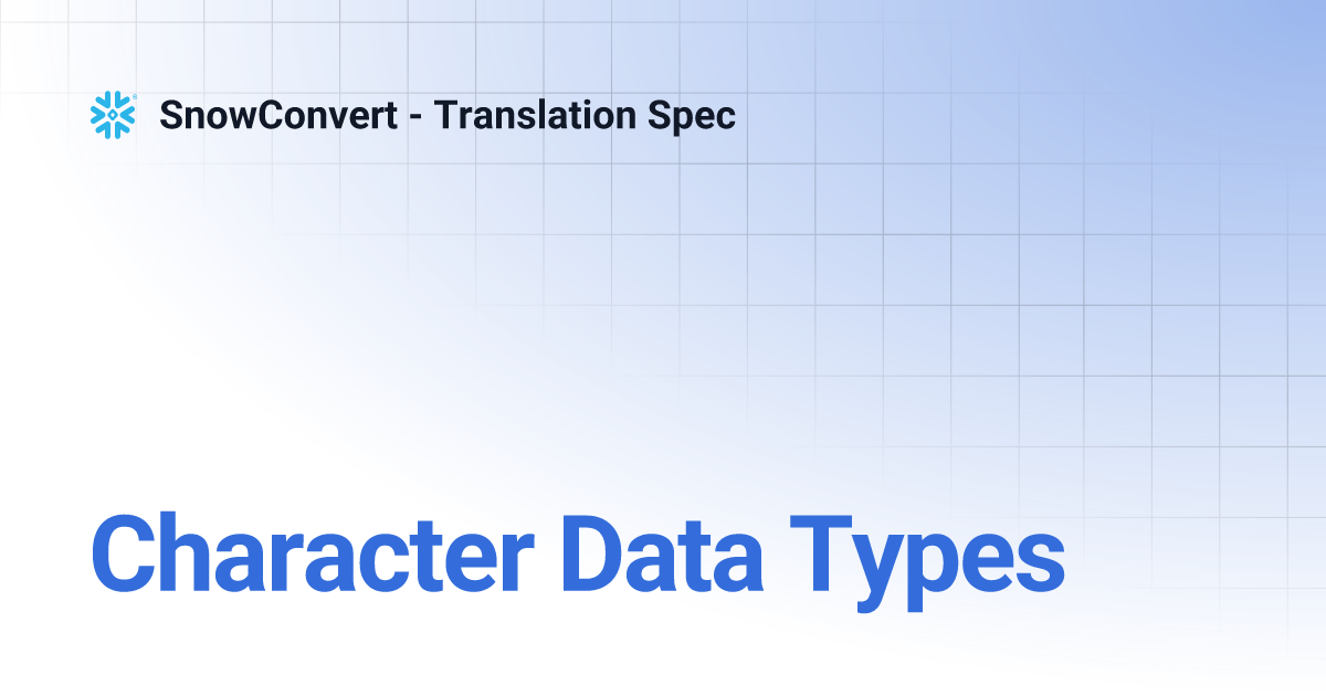 Character Data Types | SnowConvert - Translation Spec